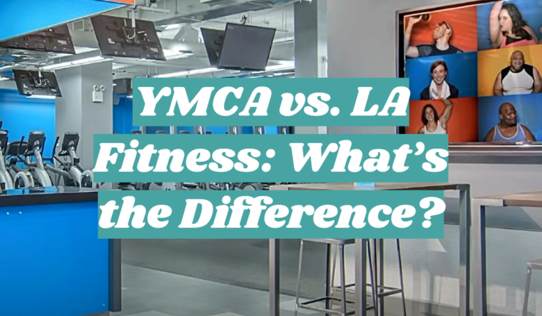 YMCA vs. LA Fitness: What’s the Difference? - FitnessProfy