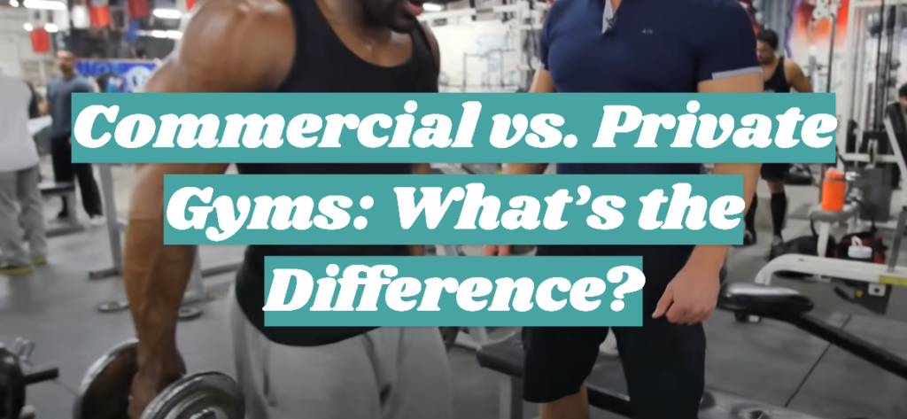Commercial vs. Private Gyms: What’s the Difference? - FitnessProfy