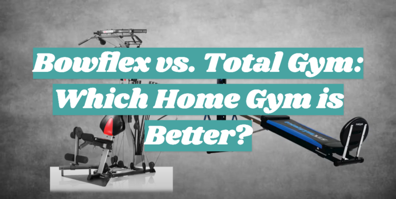 Bowflex vs. Total Gym: Which Home Gym is Better? - FitnessProfy