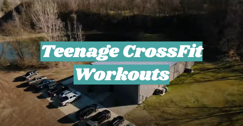Teenage CrossFit Workouts - FitnessProfy
